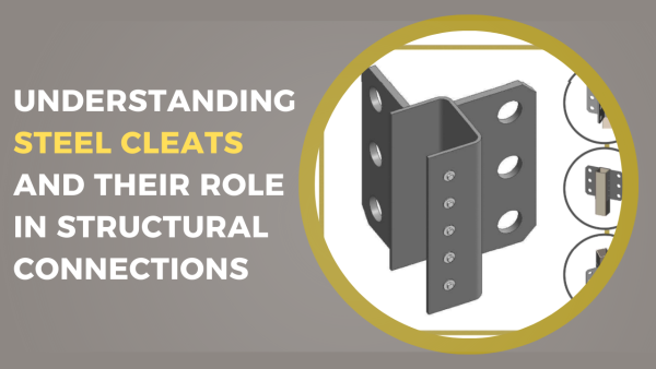 Understanding Steel Cleats and Their Role in Structural Connections ...